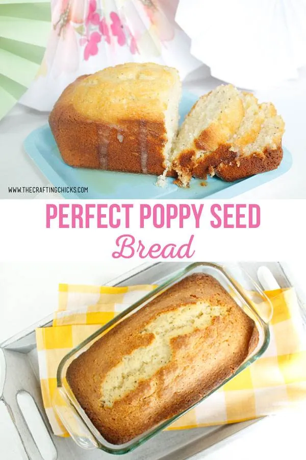 Perfect Poppy Seed Bread - The Crafting Chicks
