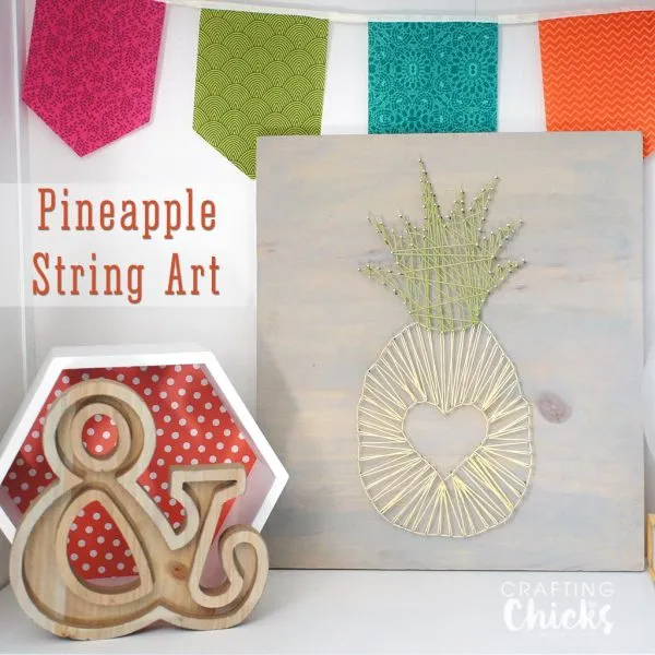 Pineapple String Art - The Crafting Chicks