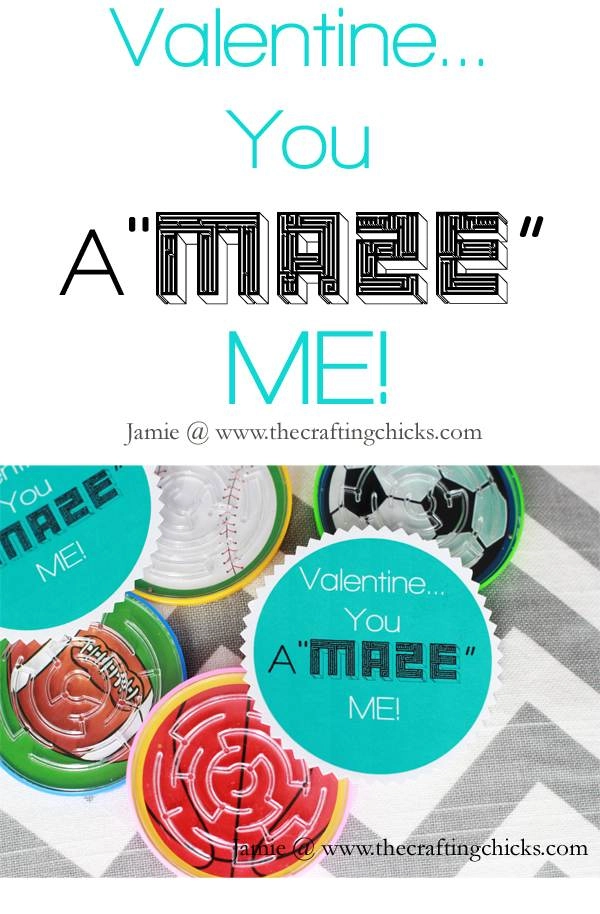 Valentine...You A"MAZE" Me! & Free Printable - The Crafting Chicks